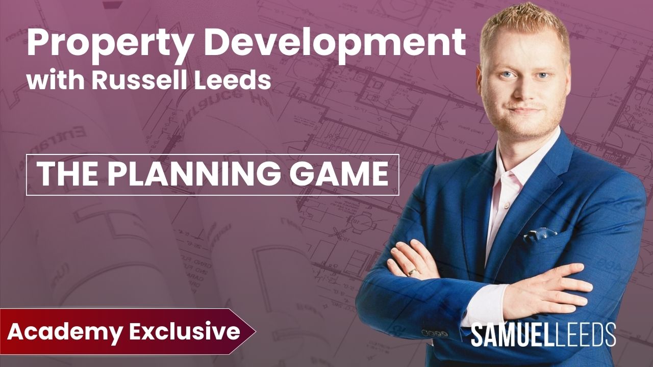 Property Development - The Planning Game - Samuel Leeds Property Education