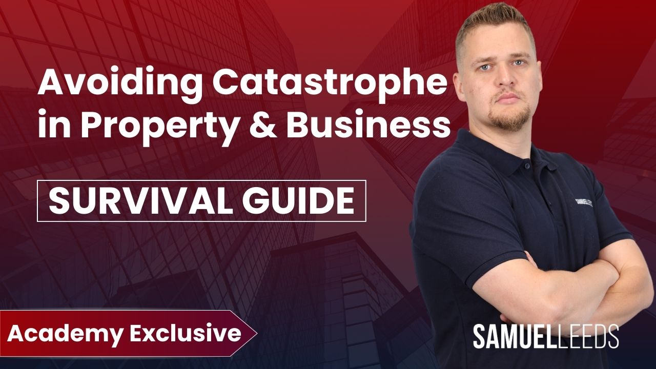 Avoiding Catastrophe In Property - Samuel Leeds Property Education