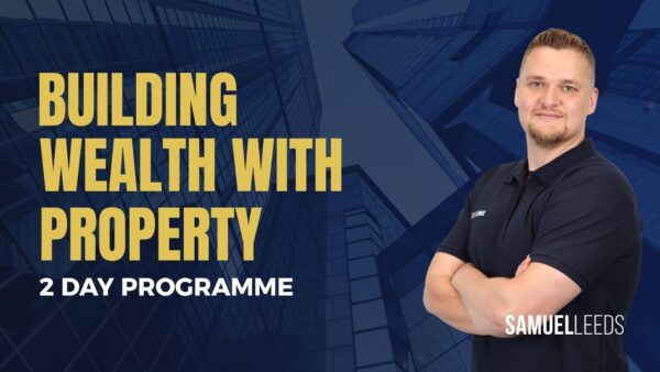 Building Wealth With Property 2 Day Programme - Samuel Leeds Property ...